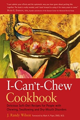 The I-Can't-Chew Cookbook: Deliciou..., Wilson, J Randy 9781630267155| eBay