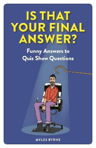 Is That Your Final Answer?: Funny Answers to Quiz Show Questions by ...