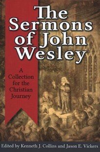 The Sermons of John Wesley: A Collection for the Christian Journey ...