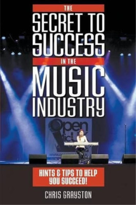 Chris Grayston The Secret to Success in the Music Industry (Poche) | eBay