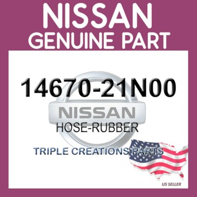 Genuine Nissan 14670-21N00 Hose-Rubber 1467021N00 OEM | eBay