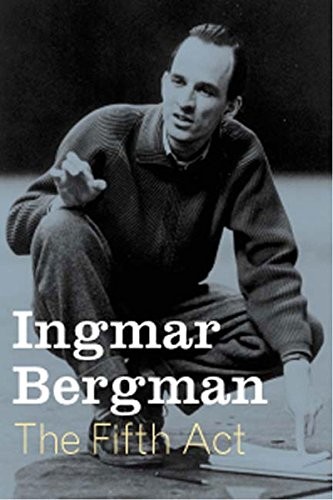THE FIFTH ACT By Ingmar Bergman & Linda Haverty Rugg - Hardcover ...