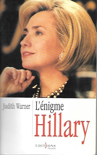 "L'Enigme Hillary Clinton". Judith Warner (24 x 15,5 cm) - Editions 1 ...
