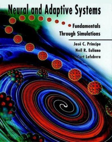 Neural and Adaptive Systems : Fundamentals Through Simulations by Neil ...
