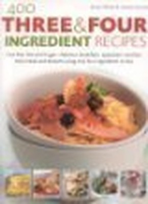 400 Recipes Three & Four Ingredients Edition: Reprint by Joanna Farrow ...