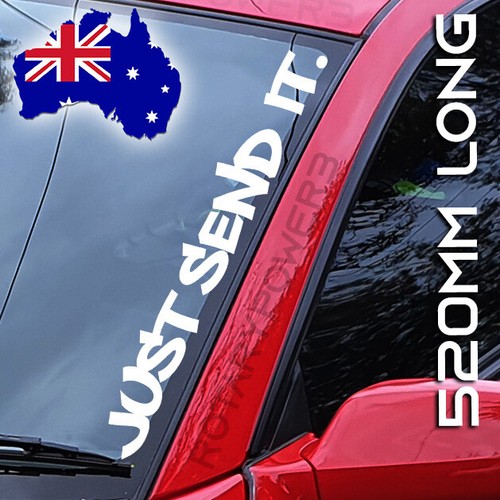 Just Send it sticker decal CAR UTE 4x4 JDM Windscreen vinyl cut 520mm ...