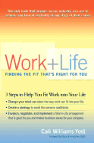 Work + Life: Finding the Fit That's Right for You by Cali Williams Yost ...