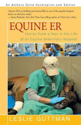 Equine Er: Stories from a Year in the Life of an Equine Veterinary ...