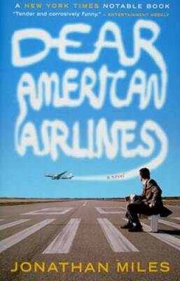 Dear American Airlines: A Novel - Paperback By Miles, Jonathan - VERY ...