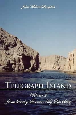 Telegraph Island : Jason Smiley Stewart-My Life Story Volume 2 by John ...