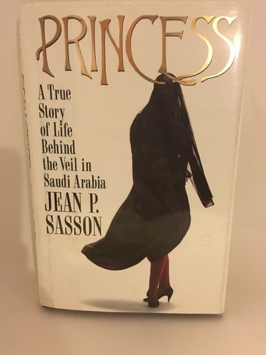 Princess: A True Story of Life Behind the Veil in Saudi Arabia, Jean ...