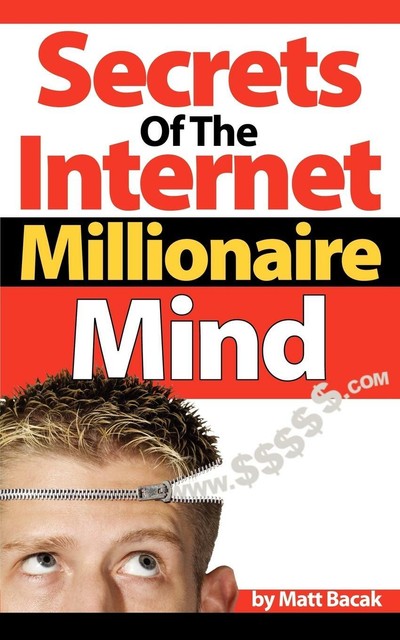 Secrets of The Internet Millionaire Mind von Matt Bacak (2006 ...