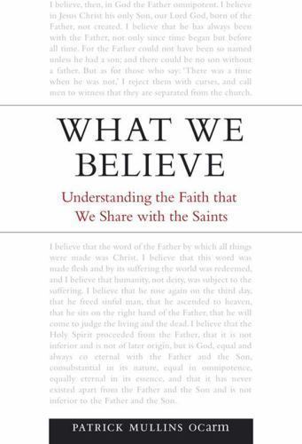 What We Believe : Understanding the Faith That We Share with the Saints ...