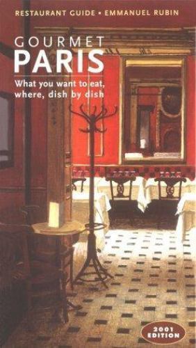 Gourmet Paris 2001 : What You Want to Eat, Where, Dish by Dish by ...
