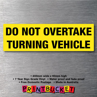Do Not Overtake Turning Vehicle sticker 200mm water/fade proof vinyl ...