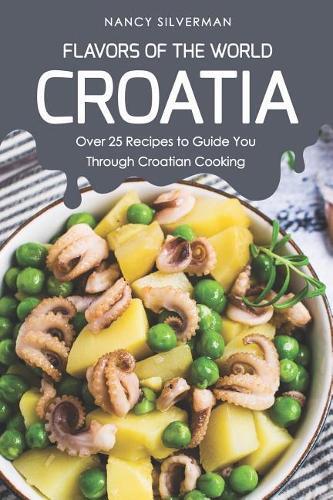 Nancy Silverman Flavors of the World - Croatia (Poche) 9781797692647 | eBay