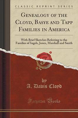Genealogy of the Cloyd, Basye and Tapp Families in America: With Brief ...