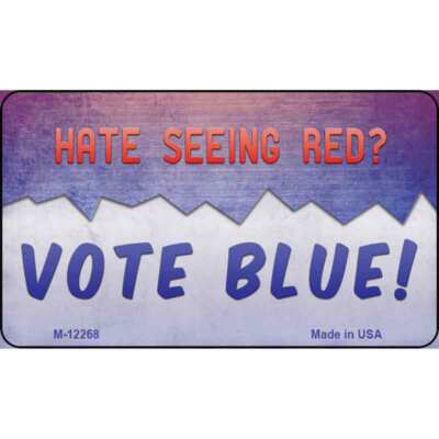 Hate Seeing Red Vote Blue Novelty Metal Magnet M-12268 | eBay