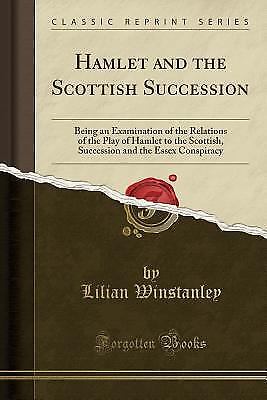 Hamlet and the Scottish Succession : Being an Examination of the ...