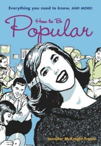 How to Be Popular : Everything You Need to Know, and More! by Jennifer ...