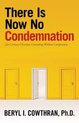 There Is Now No Condemnation: 21St Century Christian Counseling Without ...