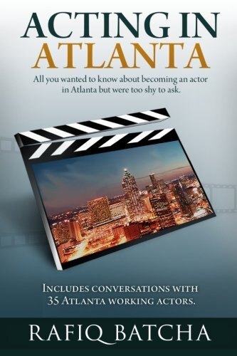 Acting in Atlanta: A step-by-step guide to becoming an actor in Atlanta ...