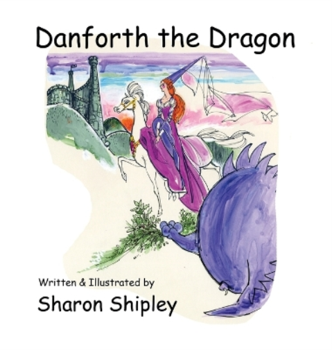 Sharon Shipley Danforth the Dragon (Hardback) (UK IMPORT) 9781509224180 ...