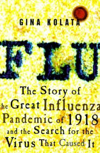 Flu: The Story of the Great Influenza Pandemic of 1918 and the Search ...