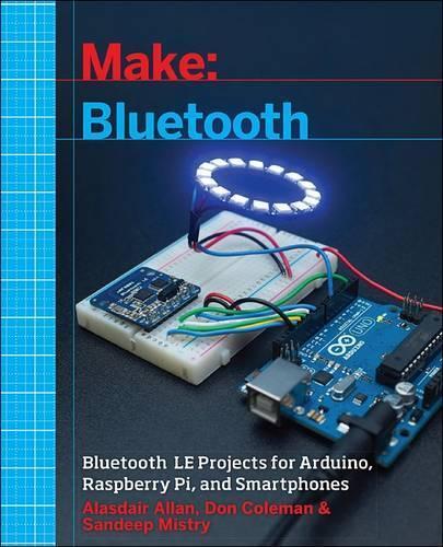 Don Coleman Sandeep Mistry Alasdair Alla Make: Bluetooth (Paperback ...