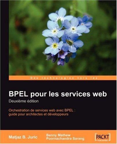 Bpel Pour Les Services Web: Deuxieme Edition, Matjaz B Juric, Benny K ...