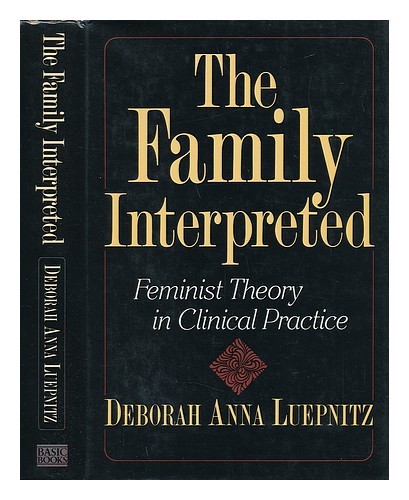 LUEPNITZ, DEBORAH ANNA The Family Interpreted - Feminist Theory in ...