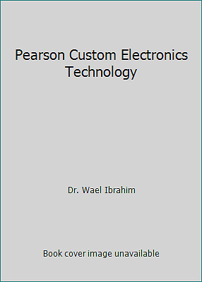 Pearson Custom Electronics Technology by Dr. Wael Ibrahim | eBay