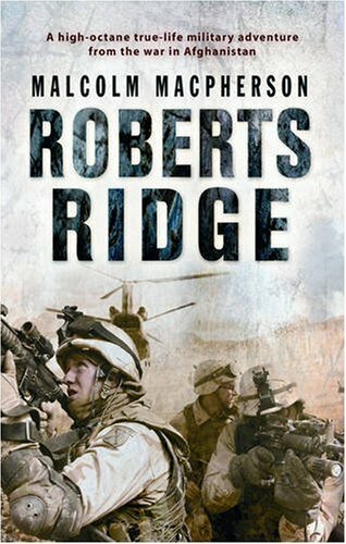 Roberts Ridge: A Story of Courage and Sacrifice on Takur Ghar M | eBay