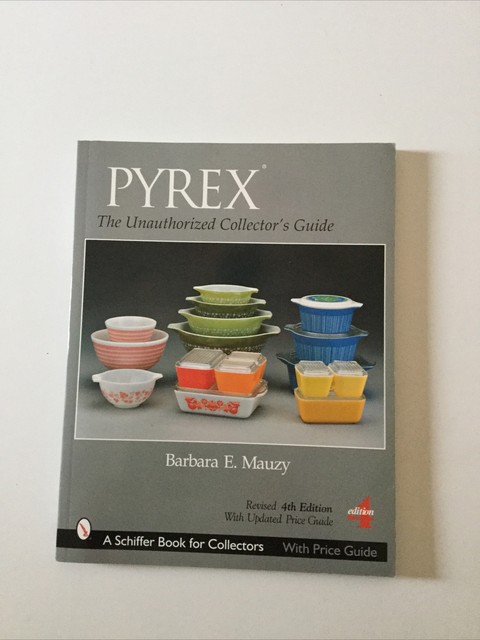 Pyrex® : The Unauthorized Collector's Guide by Barbara E. Mauzy (2008 ...