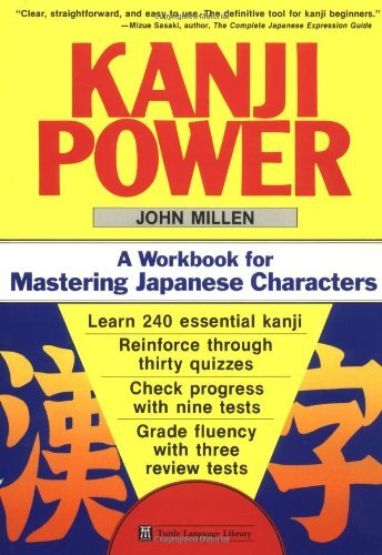 KANJI POWER: A WORKBOOK FOR MASTERING JAPANESE CHARACTERS By John ...