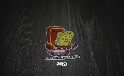 Spongebob Ight Imma head out Inspired Bumper Sticker Laptop Car Meme ...