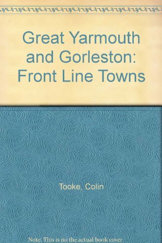 Great Yarmouth and Gorleston: Front Line Towns by Tooke, Colin ...