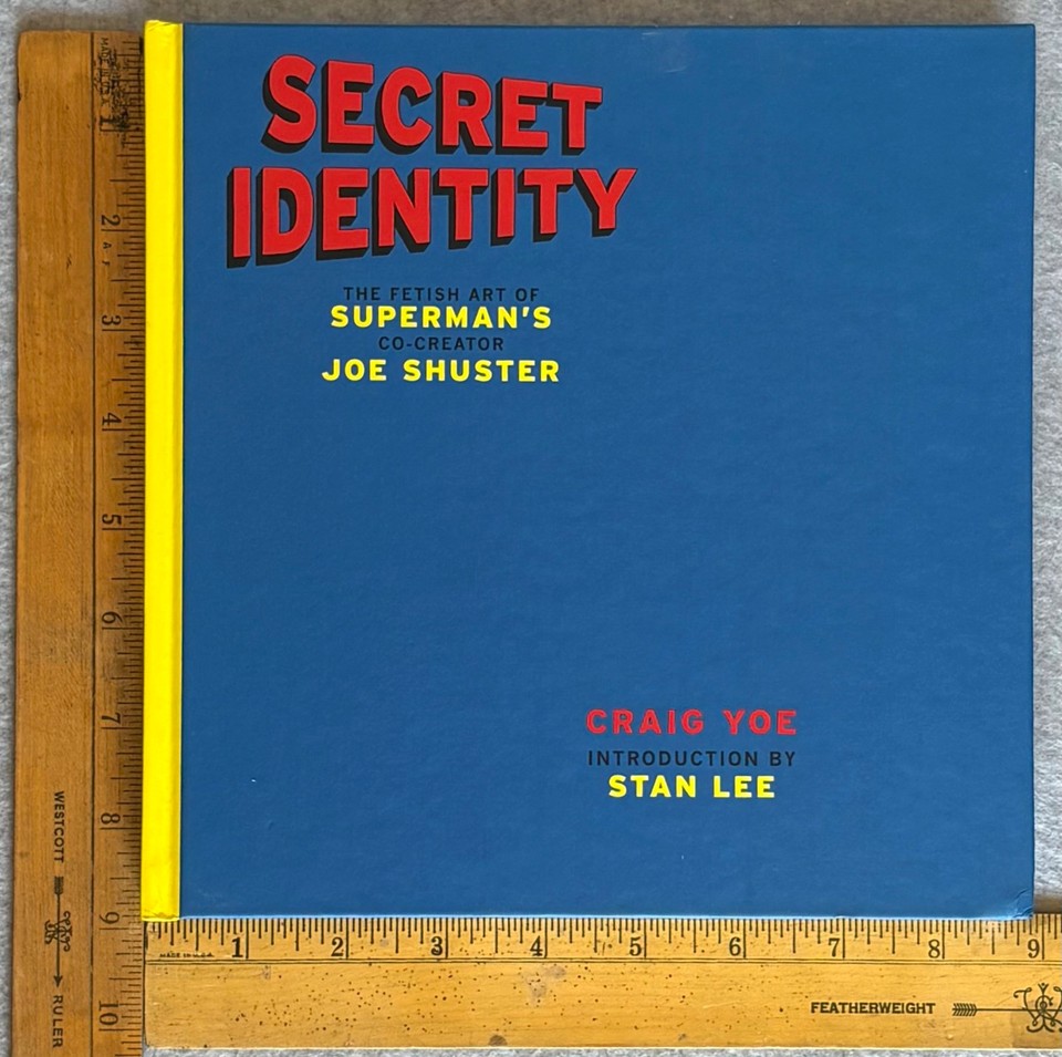 Secret Identity; The Fetish Art of Joe Shuster by Craig Yoe 160 pgs 1st ...