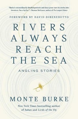 Monte Burke Rivers Always Reach the Sea (Copertina rigida) (PRESALE 18 ...