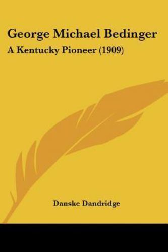 George Michael Bedinger : A Kentucky Pioneer (1909) by Danske Dandridge ...