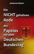 Die NICHT gehaltene Rede des Papstes vor dem Deutschen Bundestag von ...