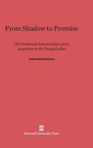 From Shadow to Promise : Old Testament Interpretation from Augustine to ...