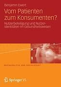 Vom Patienten zum Konsumenten? von Benjamin Ewert (2012, Taschenbuch ...