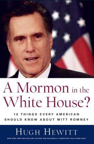 A Mormon in the White House?: 10 Things Every Conservative Should Know ...