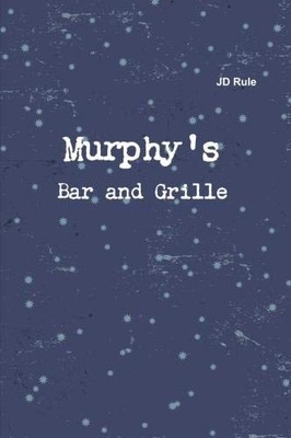 MURPHY'S BAR AND GRILLE By J D Rule *Excellent Condition* 9781300116899 ...