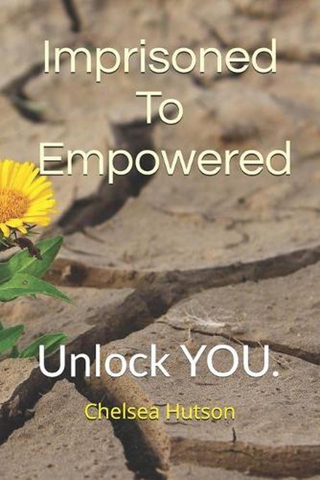 Imprisoned To Empowered: Unlock YOU. by Chelsea Hutson (English ...