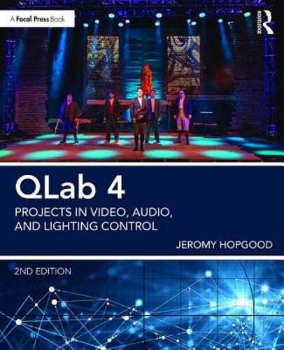 Qlab 4: Projects in Video, Audio, and Lighting Control by Jeromy ...