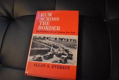 Rum Across the Border: The Prohibition Era in Northern New York ...
