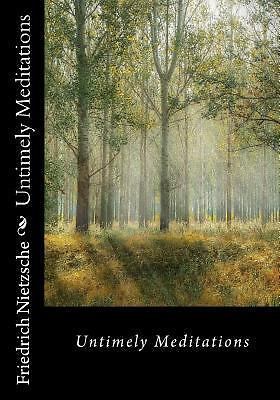 Untimely Meditations by Friedrich Nietzsche (2017, Trade Paperback) for ...