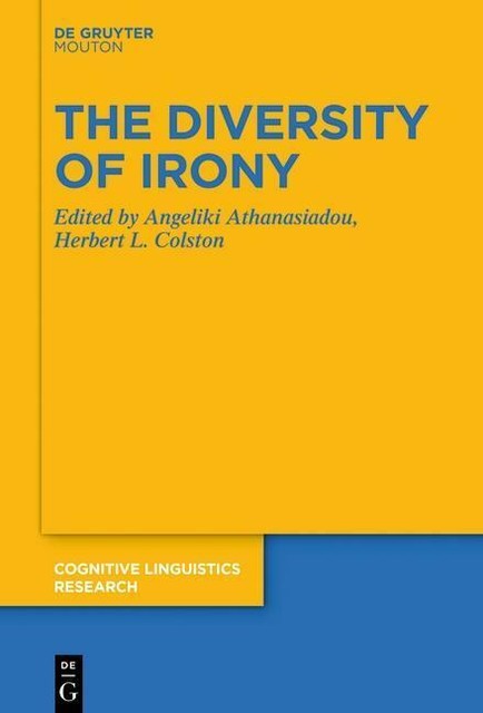 The Diversity of Irony von Herbert L. Colston Angeliki Athanasiadou ...